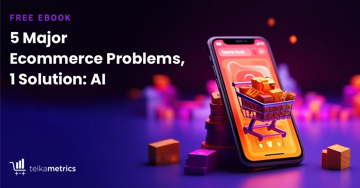 5 Major Ecommerce Problems, 1 Solution: AI ebook